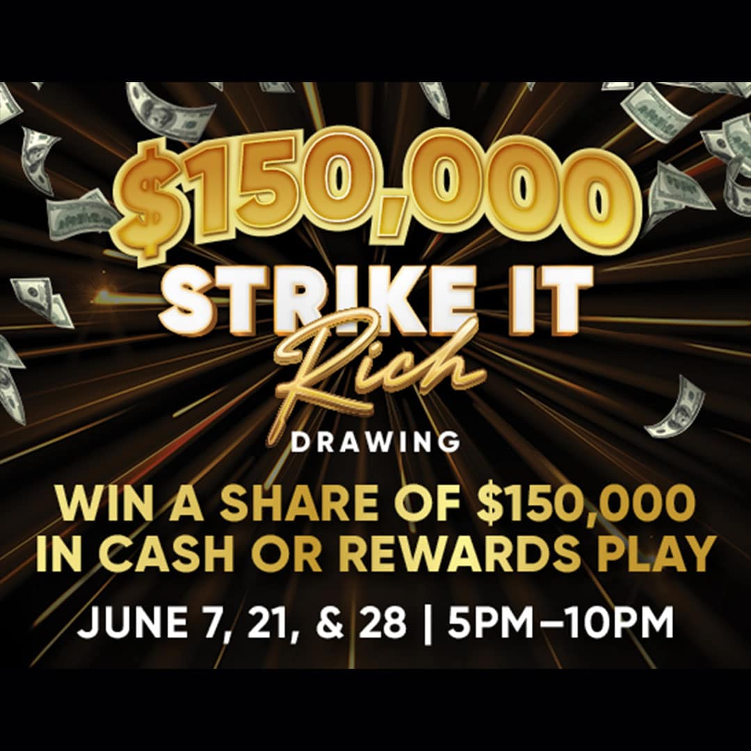 $150,000 Strike it Rich Drawing - Tunica, Mississippi